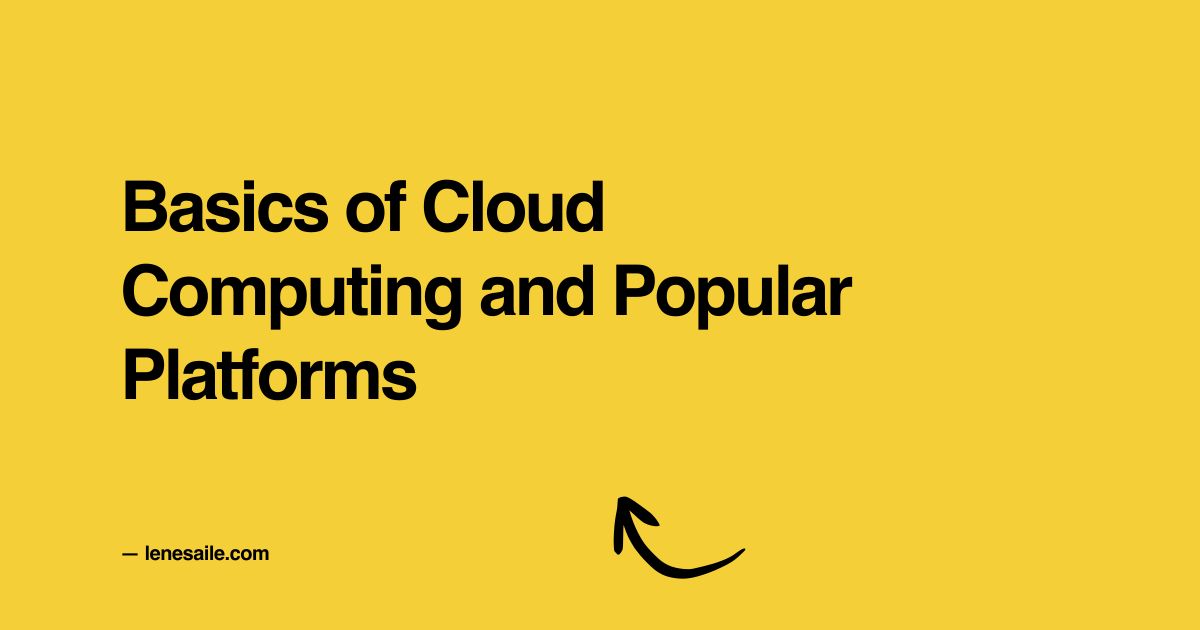 Basics of Cloud Computing and Popular Platforms